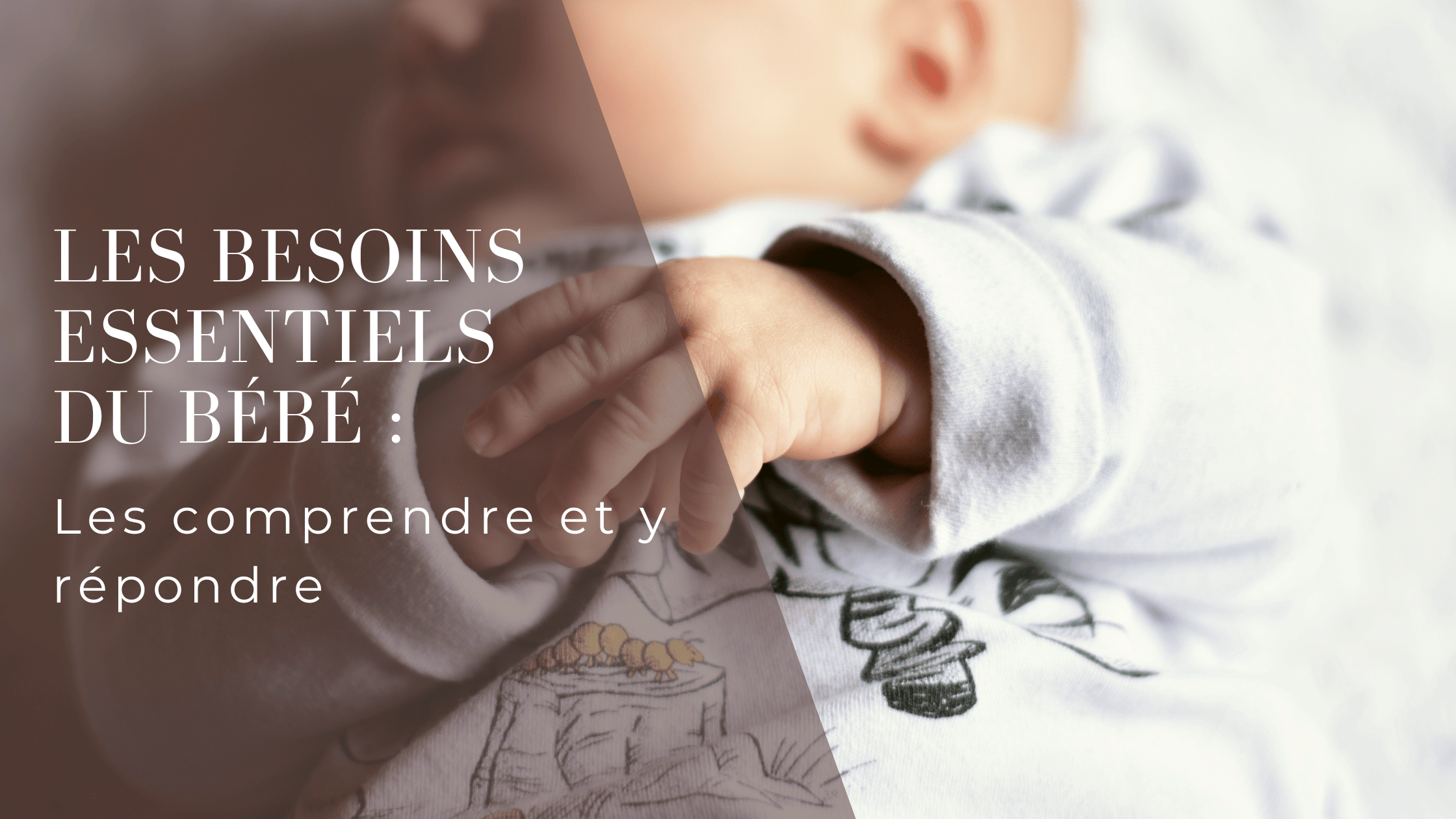 Les besoins essentiels du bébé - Hello Doula